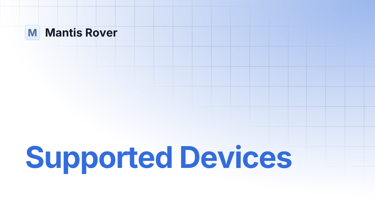 Supported Devices | Mantis Rover