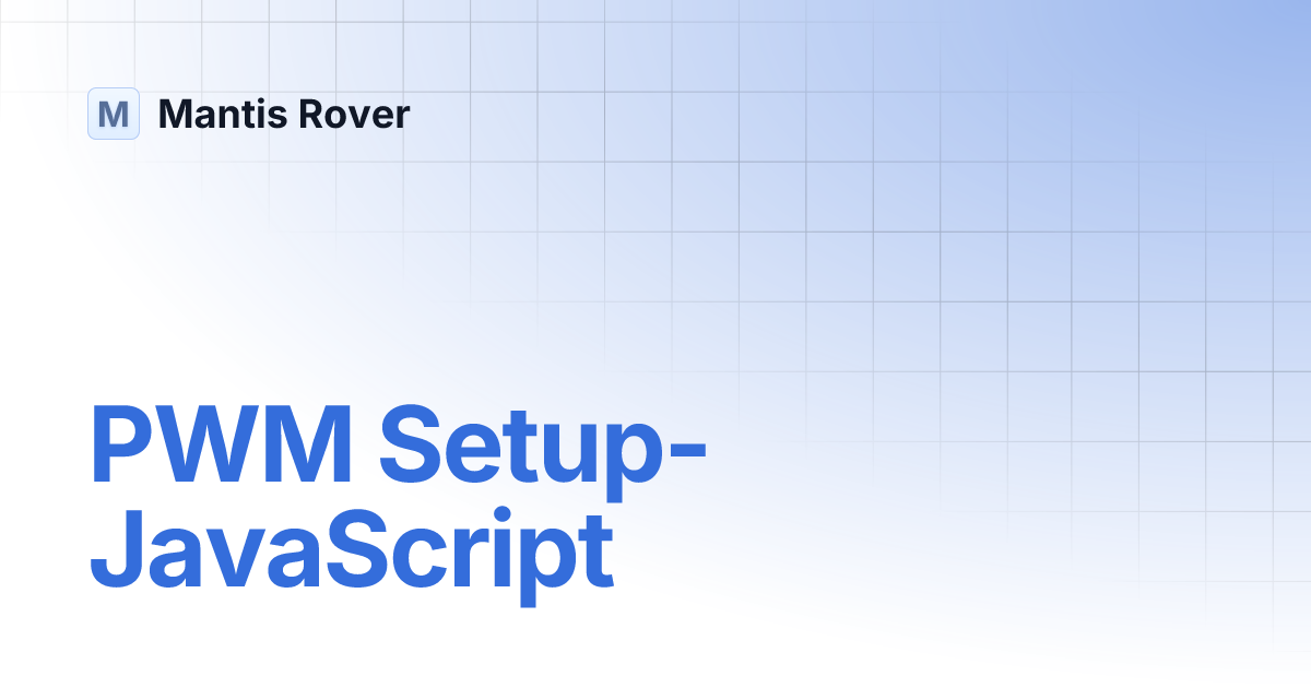 PWM Setup-JavaScript | Mantis Rover