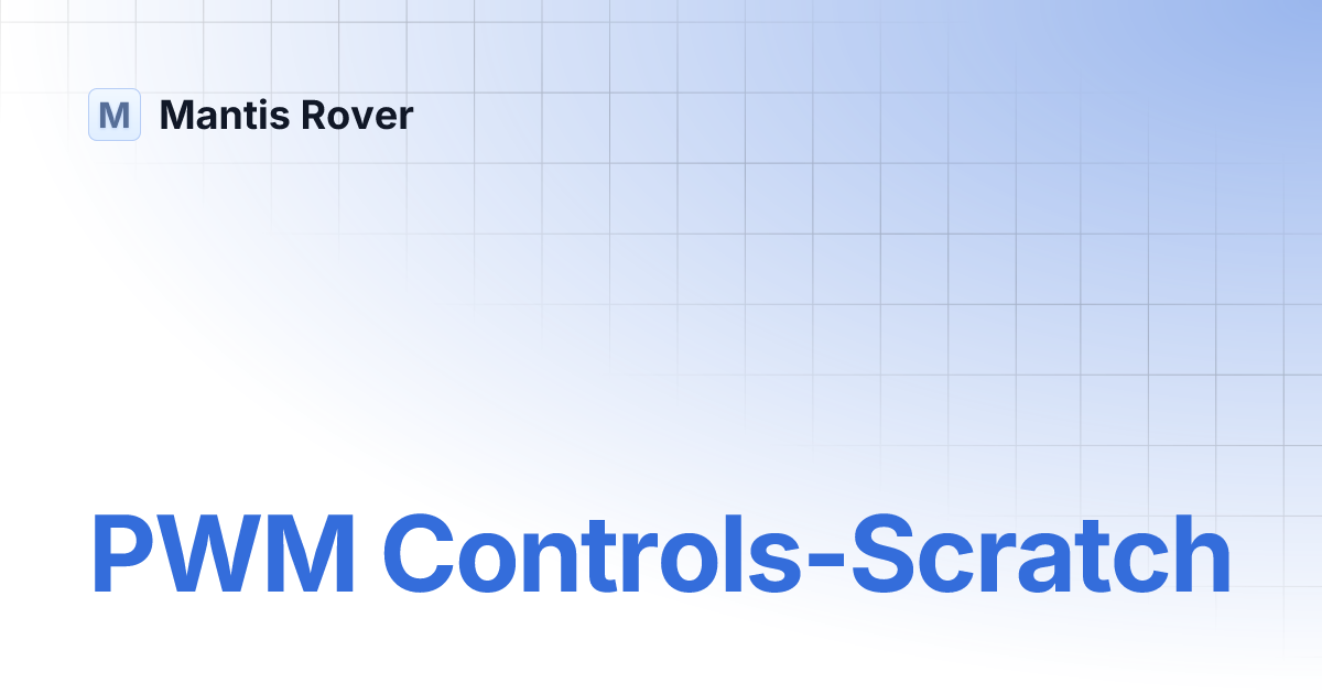 PWM Controls-Scratch | Mantis Rover