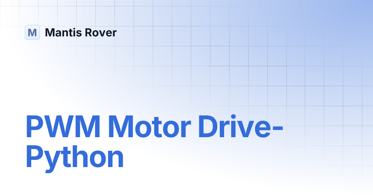 PWM Motor Drive-Python | Mantis Rover